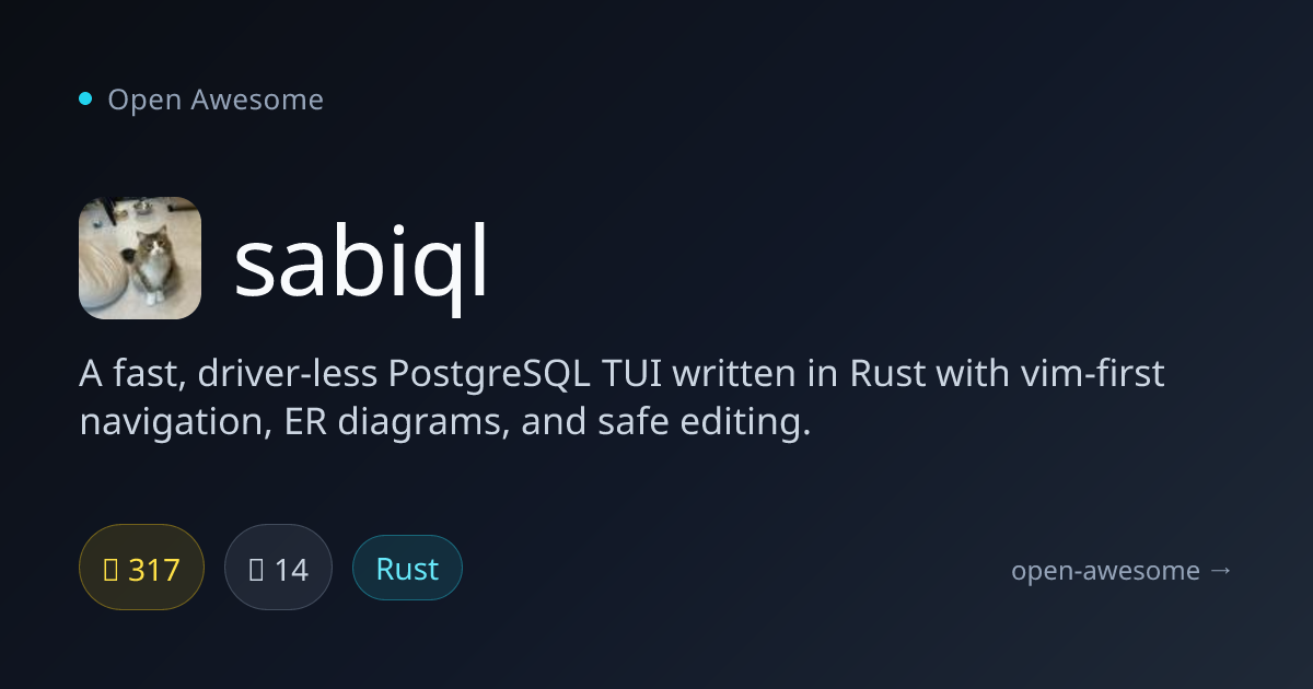 sabiql — Driver-Less PostgreSQL TUI | Open Awesome